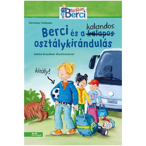 Berci és a kalandos osztálykirándulás - eMAG.hu