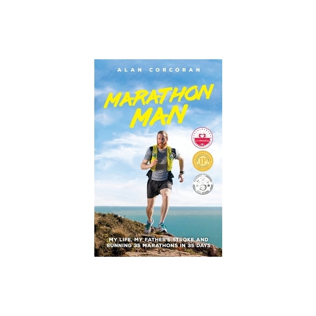 Marathon Man: My Life, My Father's Stroke and Running 35 Marathons in ...