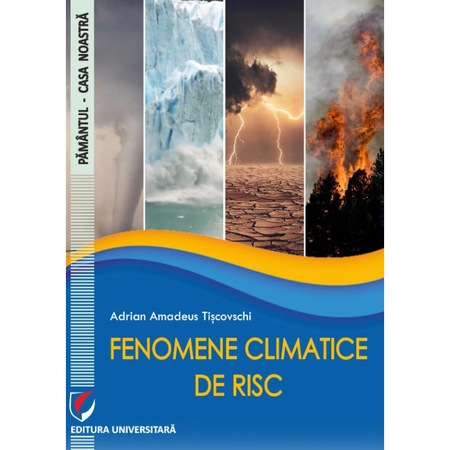 Fenomene climatice de risc - Adrian Amadeus Tiscovschi - eMAG.ro