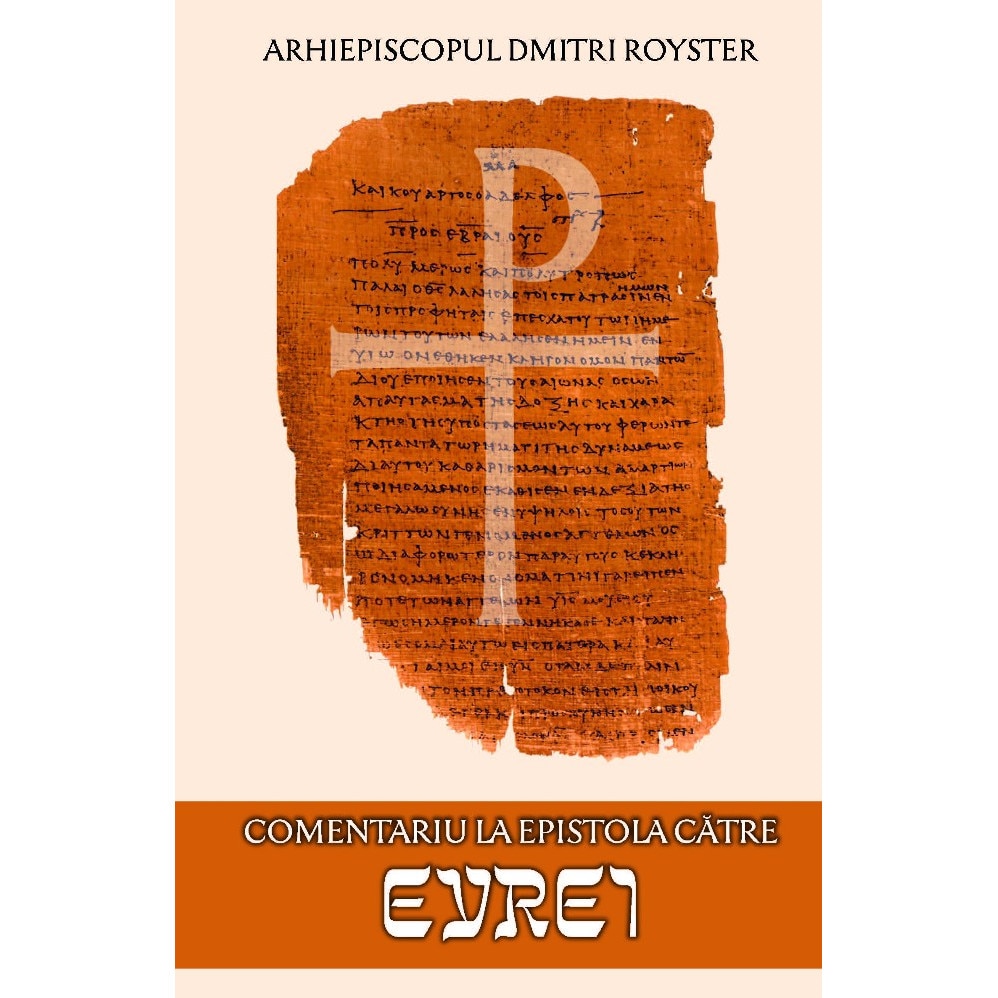 Comentariu la Epistola catre Evrei- Arhiepiscop Dmitri Royster - eMAG.ro