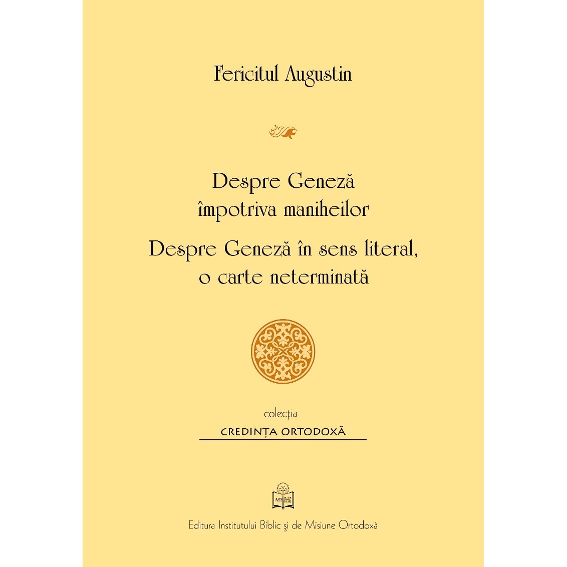 Fericitul Augustin - Despre Geneza impotriva maniheilor. Despre Geneza ...