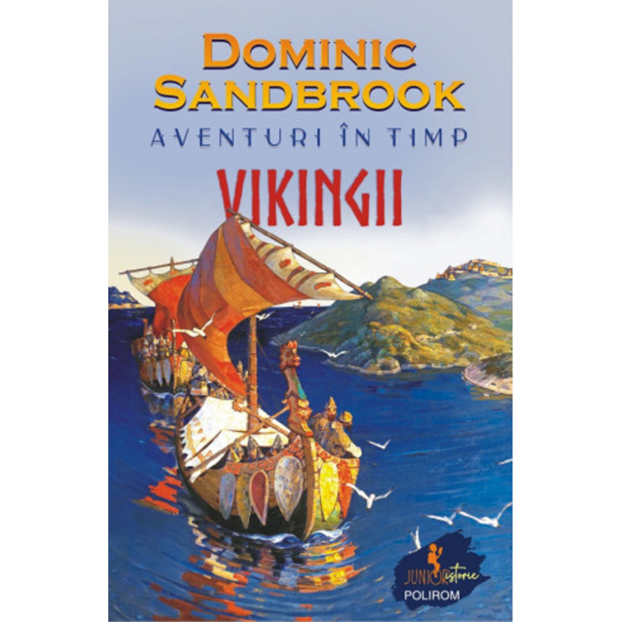 Kalandok az időben. The Vikings, Dominic Sandbrook, Polirom - eMAG.hu