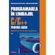 Programarea in limbajul C/C++ pentru liceu. Volumul 2. Metode si ...