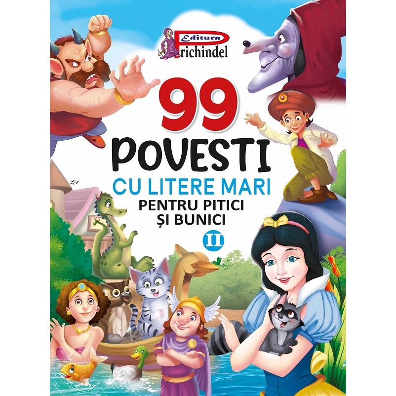 99 Povesti Cu Litere Mari Pentru Pitici Si Bunici Vol.2 - eMAG.ro