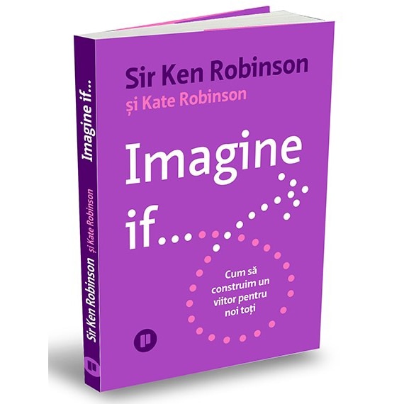 Imagine if…, Sir Ken Robinson, Kate Robinson - eMAG.ro