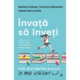 Invata sa inveti. Cum sa ai rezultate la scoala in mod eficient ...