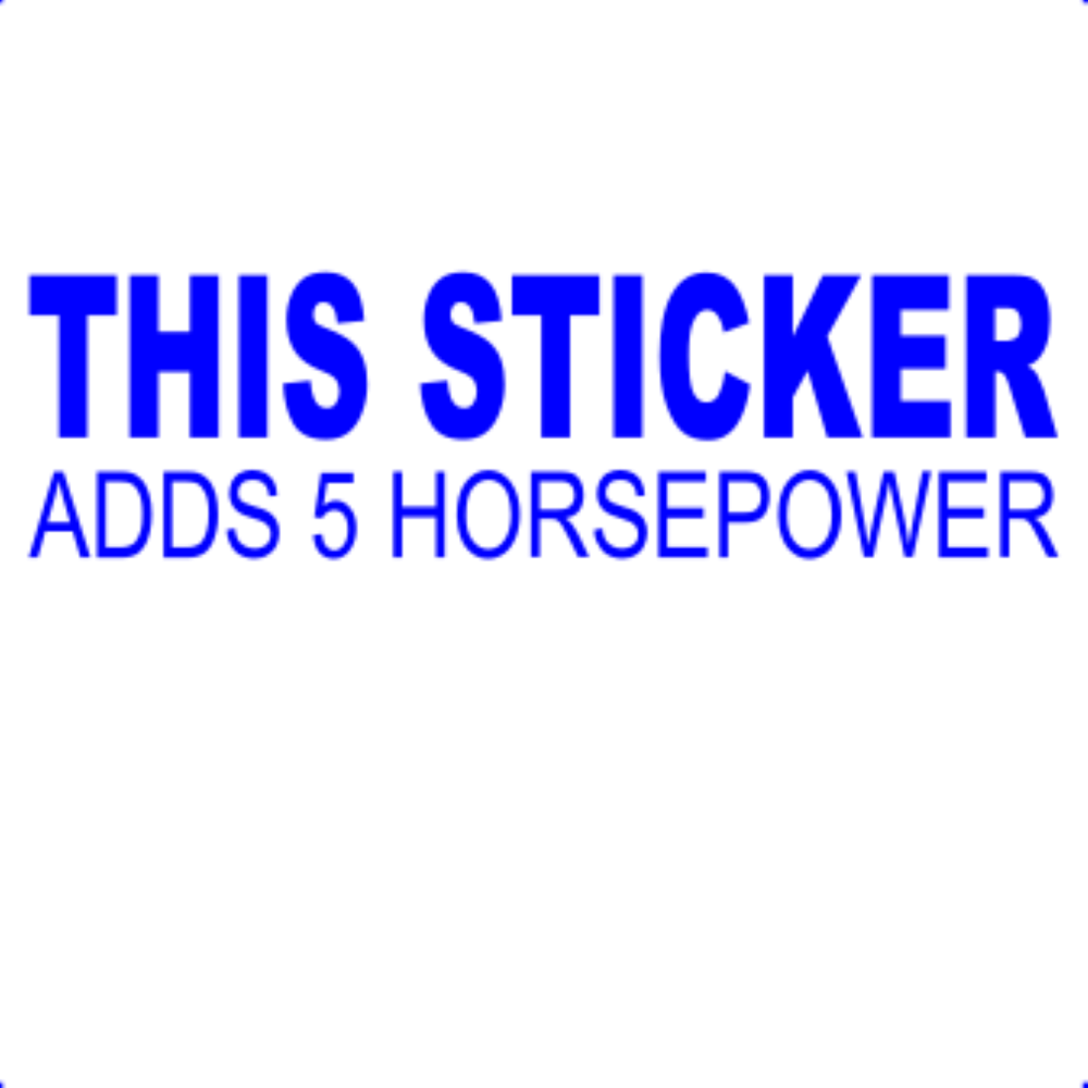 Sticker decorativ perete, auto si geam, This sticker adds 5 horsepower ...