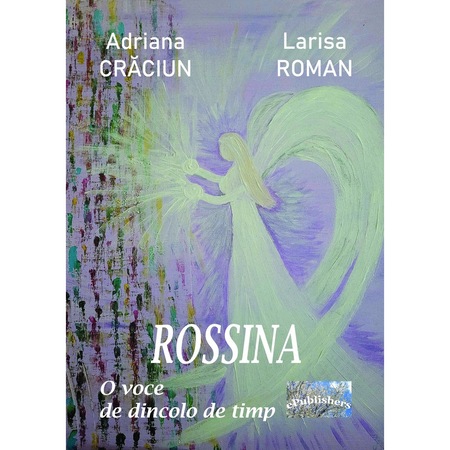 Rossina, O voce de dincolo de timp, Evocare de Adriana Craciun si ...