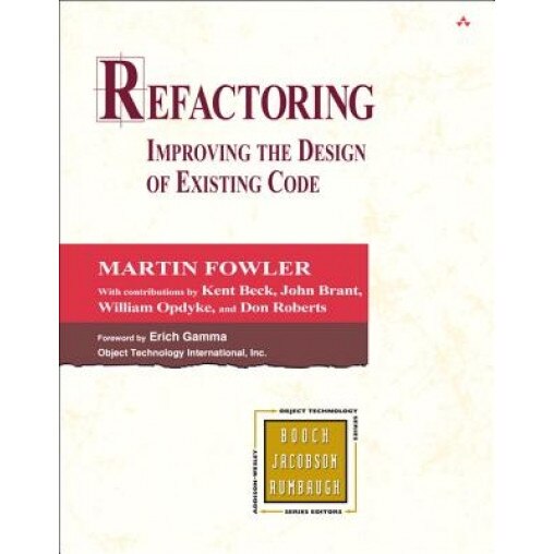 Refactoring: Improving the Design of Existing Code - Martin Fowler ...