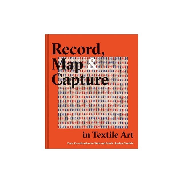 Record, Map and Capture in Textile Art: Data Visualisation in Cloth and ...
