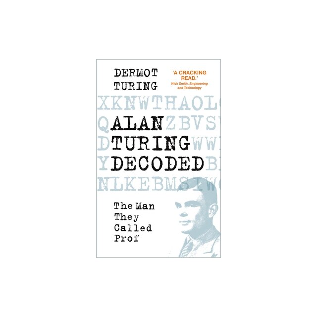 Alan Turing Decoded: The Man They Called Prof, Dermot Turing - eMAG.ro