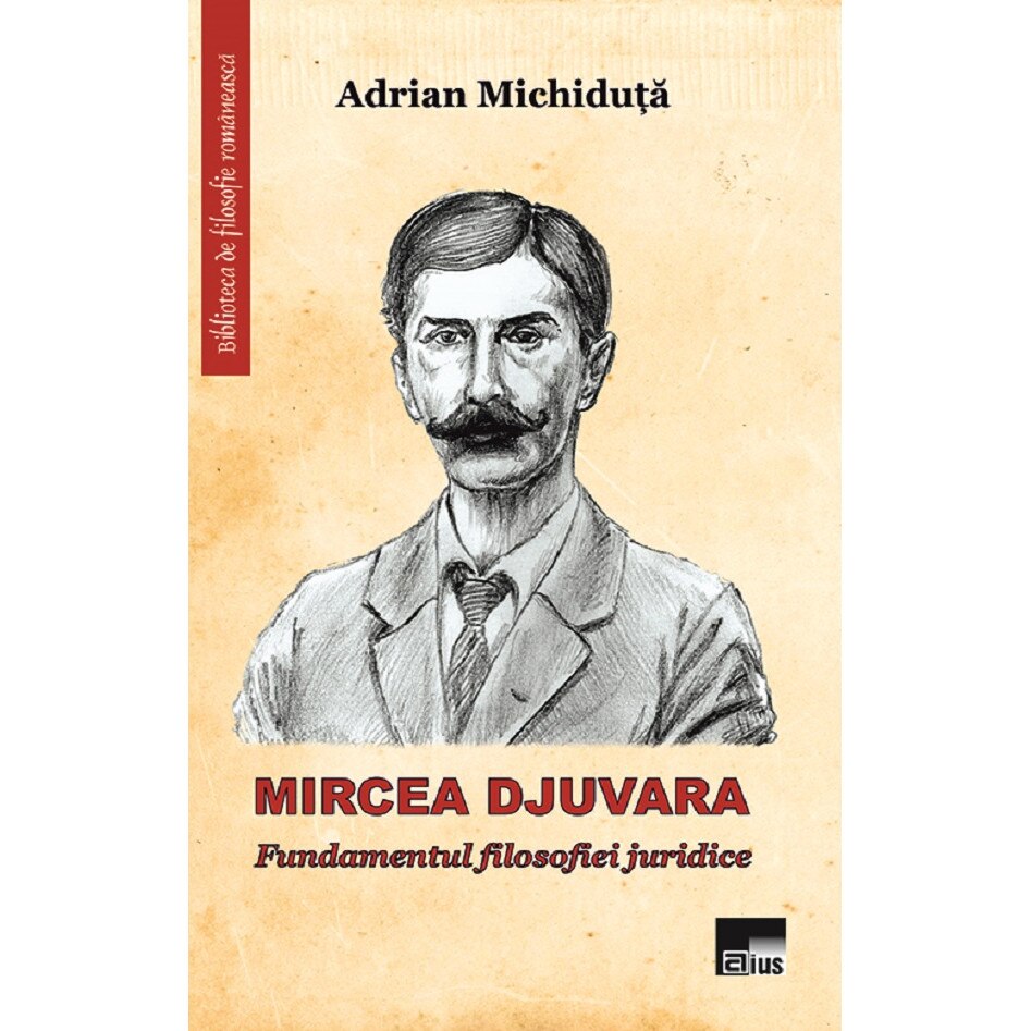 Mircea Djuvara. Fundamentul Filosofiei Juridice - Adrian Michiduta ...