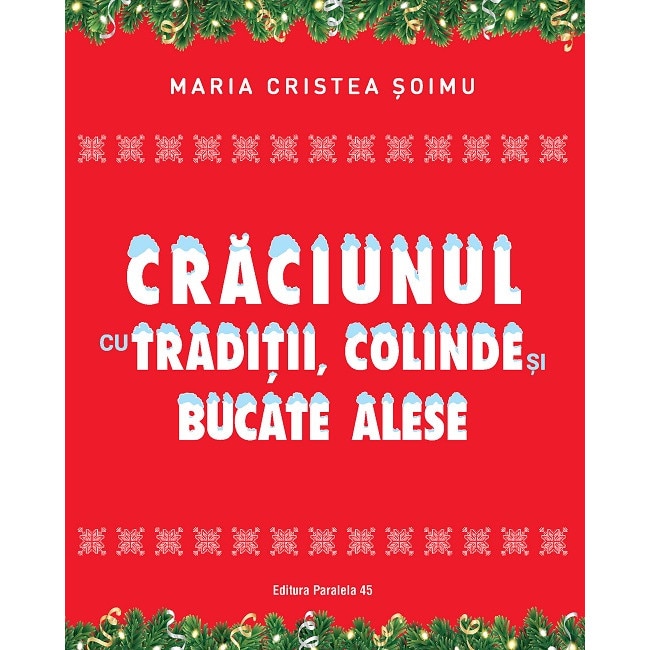Craciunul cu traditii, colinde si bucate alese - Maria Cristea Soimu ...