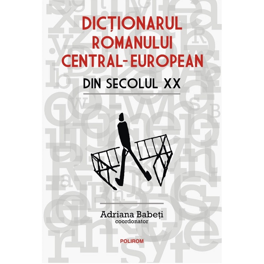 Dictionarul romanului central-european din secolul XX, Adriana Babeti ...