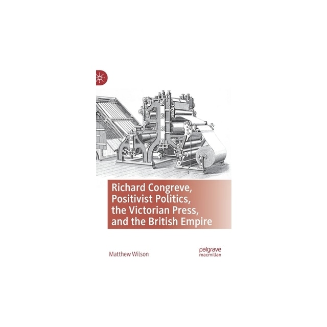 "Richard Congreve, Positivist Politics, the Victorian Press, and the ...