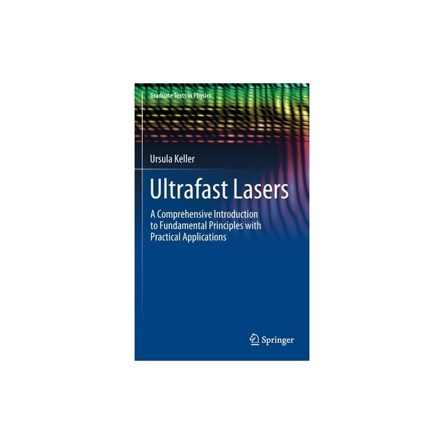 Ultrafast Lasers: A Comprehensive Introduction to Fundamental ...