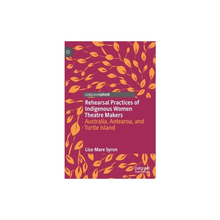 Rehearsal Practices of Indigenous Women Theatre Makers: Australia ...