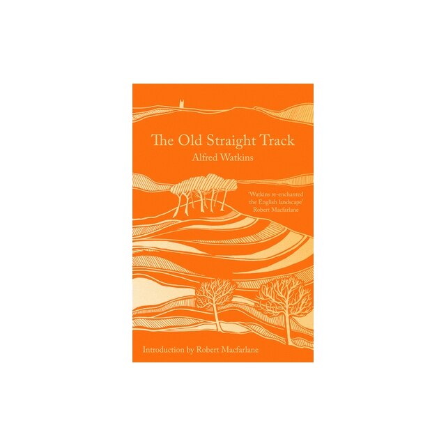 The Old Straight Track, Alfred Watkins - eMAG.ro