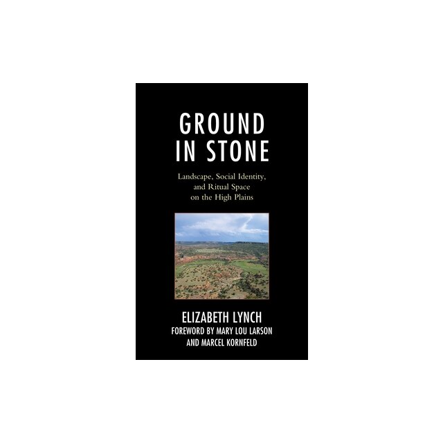 Ground in Stone: Landscape, Social Identity, and Ritual Space on the ...