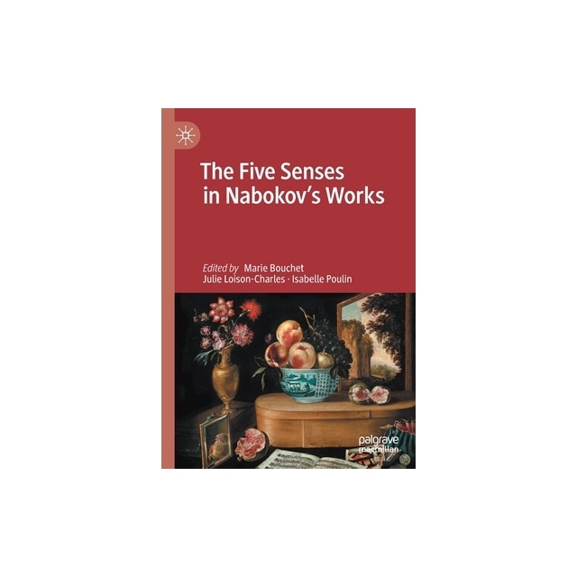 The Five Senses in Nabokov's Works, Marie Bouchet - eMAG.ro
