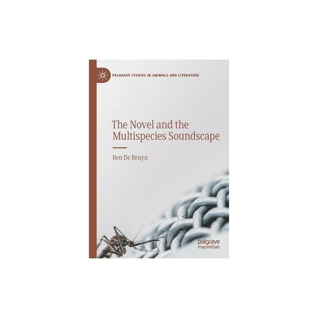 The Novel and the Multispecies Soundscape, Ben de Bruyn - eMAG.ro