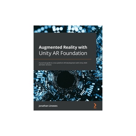 Augmented Reality with Unity AR Foundation: A practical guide to cross-platform AR development ...