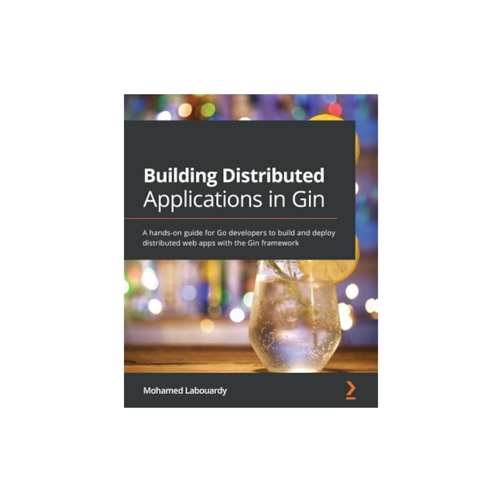 Building Distributed Applications in Gin: A hands-on guide for Go ... Building Distributed Applications in Gin: A hands-on guide for Go ...