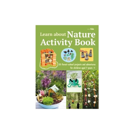 Learn about Nature Activity Book: 35 Forest-School Projects and Adventures for Children Aged 7 ...