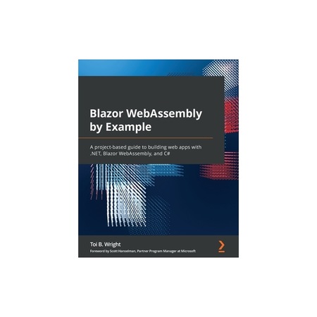 Blazor WebAssembly by Example: A project-based guide to building web apps with .NET, Blazor ...