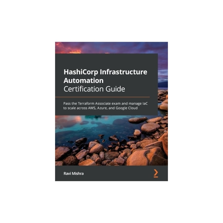 Hashicorp Infrastructure Automation Certification Guide Pass The Terraform Associate Exam And