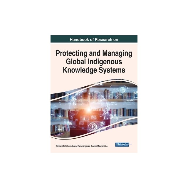 Handbook of Research on Protecting and Managing Global Indigenous ...