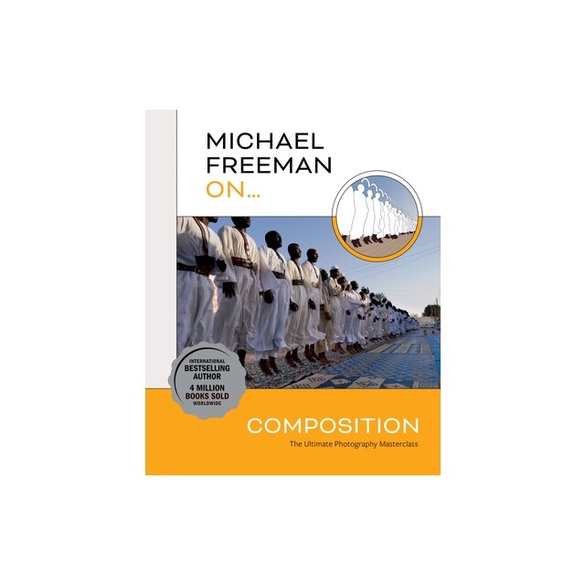 Michael Freeman On... Composition, Michael Freeman - eMAG.ro