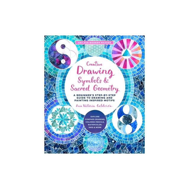 Creative Drawing: Symbols and Sacred Geometry: A Beginner's Step-By ...