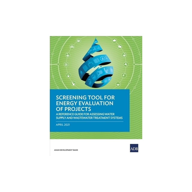 Screening Tool for Energy Evaluation of Projects: A Reference Guide for ...