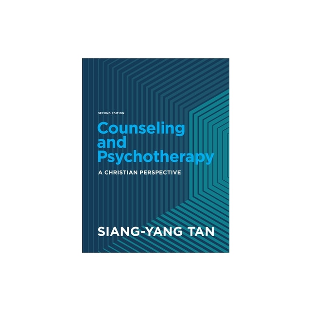 Counseling and Psychotherapy: A Christian Perspective, Siang-Yang Tan ...