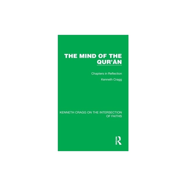 The Mind of the Qur'ān: Chapters in Reflection, Kenneth Cragg - eMAG.ro