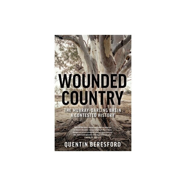 Wounded Country: The Murray-Darling Basin - a contested history ...