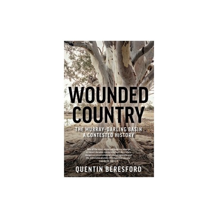 Wounded Country: The Murray-Darling Basin - a contested history ...