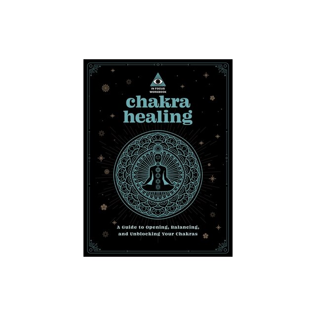 In Focus Chakra Healing Workbook: Your Hands-On Guide to Exploring the ...
