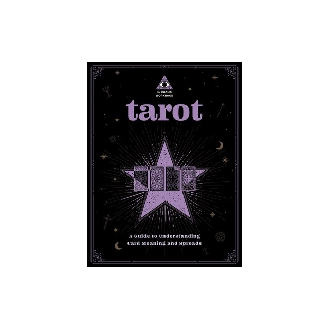 In Focus Tarot Workbook: Your Hands-On Guide to the Mysteries of the ...