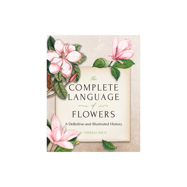 The Complete Language Of Flowers A Definitive And Illustrated History ...