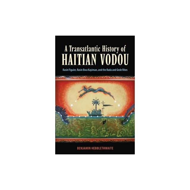 A Transatlantic History of Haitian Vodou: Rasin Figuier, Rasin Bwa ...
