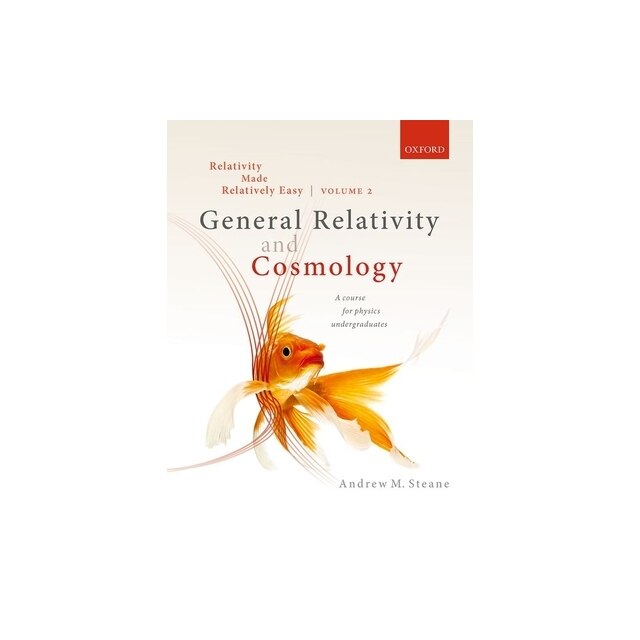 Relativity Made Relatively Easy Volume 2: General Relativity and ...