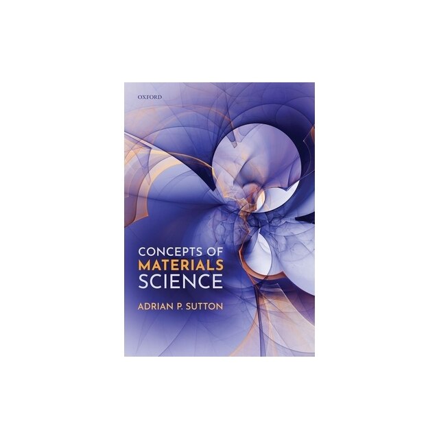 Concepts of Materials Science, Adrian P. Sutton - eMAG.ro