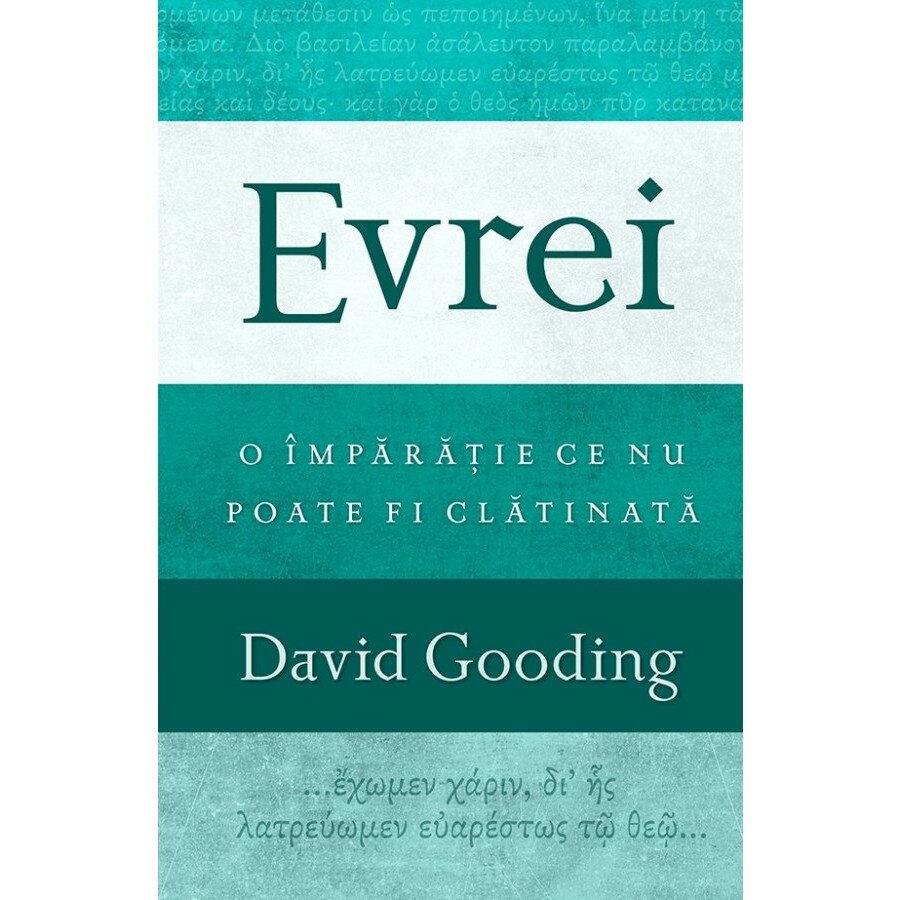 Evrei: O Imparatie Ce Nu Poate Fi Clatinata - David Gooding - eMAG.ro