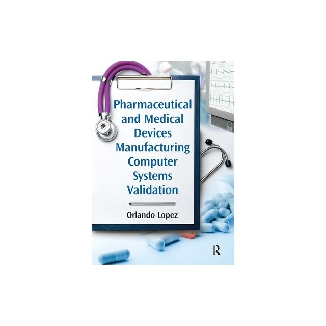 Pharmaceutical and Medical Devices Manufacturing Computer Systems ...