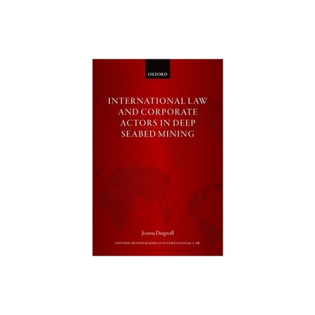 International Law and Corporate Actors in Deep Seabed Mining, Joanna ...