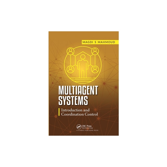 Multiagent Systems: Introduction and Coordination Control, Magdi S ...