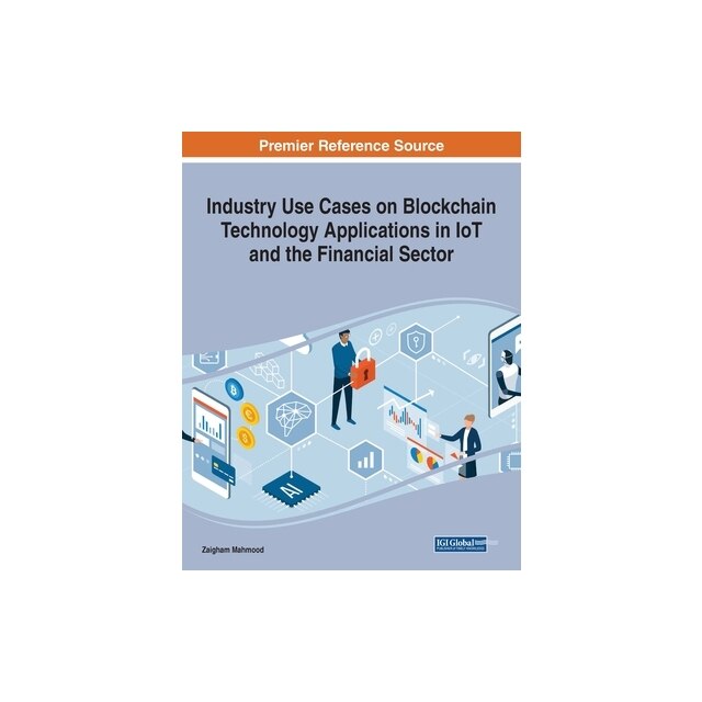 Industry Use Cases on Blockchain Technology Applications in IoT and the Financial Sector ...