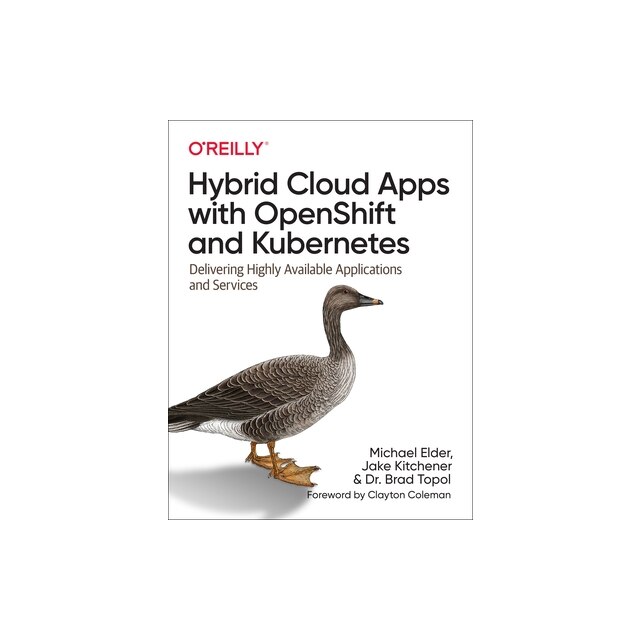 Hybrid Cloud Apps with Openshift and Kubernetes: Delivering Highly ...